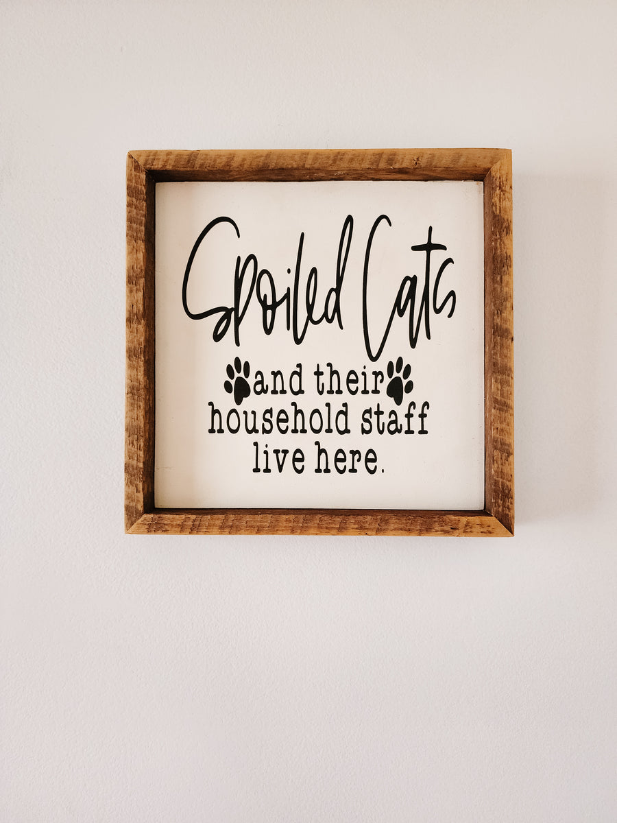 9x9 Spoiled Cats sign – Finders Keepers Brantford Shop